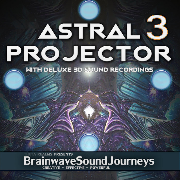 Astral Projector 3 - W 3D Sound FX | Theta Realms - Brainwave Sound ...