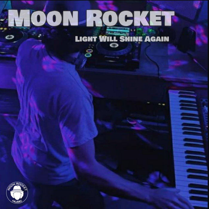 Light Will Shine Again | Moon Rocket | Moon Rocket Music