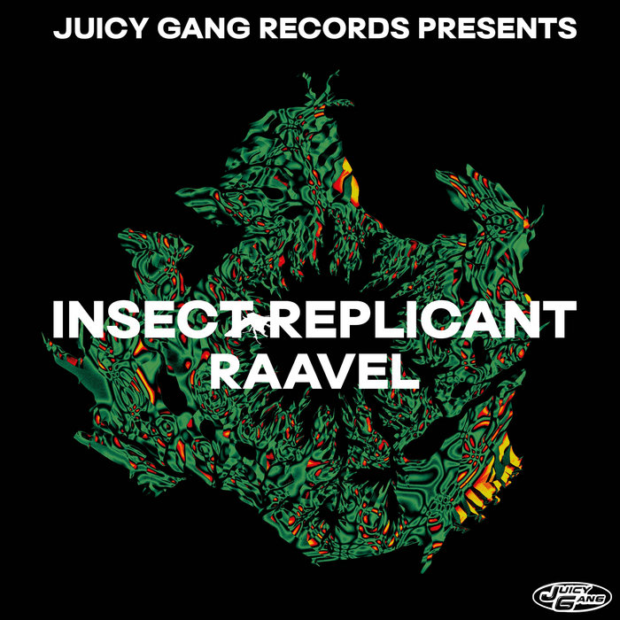 INSECT REPLICANT | RAAVEL | JUICY GANG RECORDS