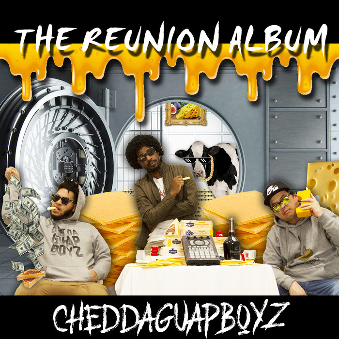 The Reunion Album | Stephonathan, BornHistorian & CHUCK!!! | CHEDDAGUAPBOYZ