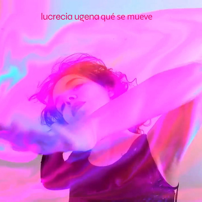 Qué se mueve | Lucrecia Ugena | No Me Escucho Records