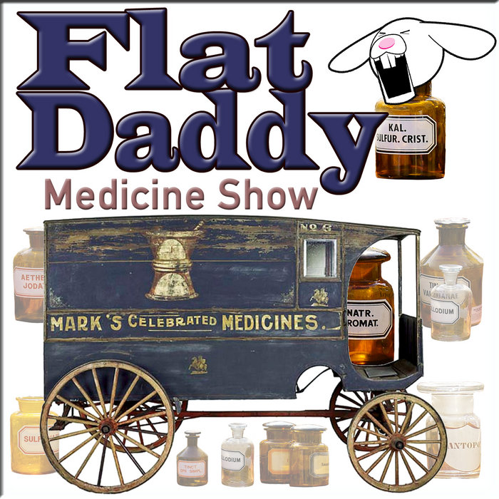 Medicine Show Flat Daddy