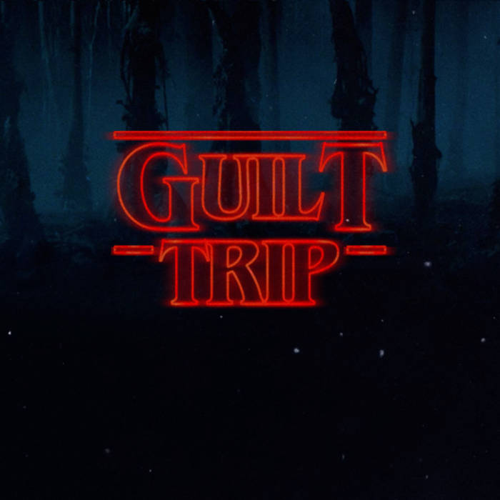 Guilt Trip | Guilt Trip