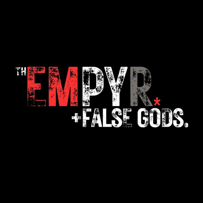 False Gods | The EMPYR