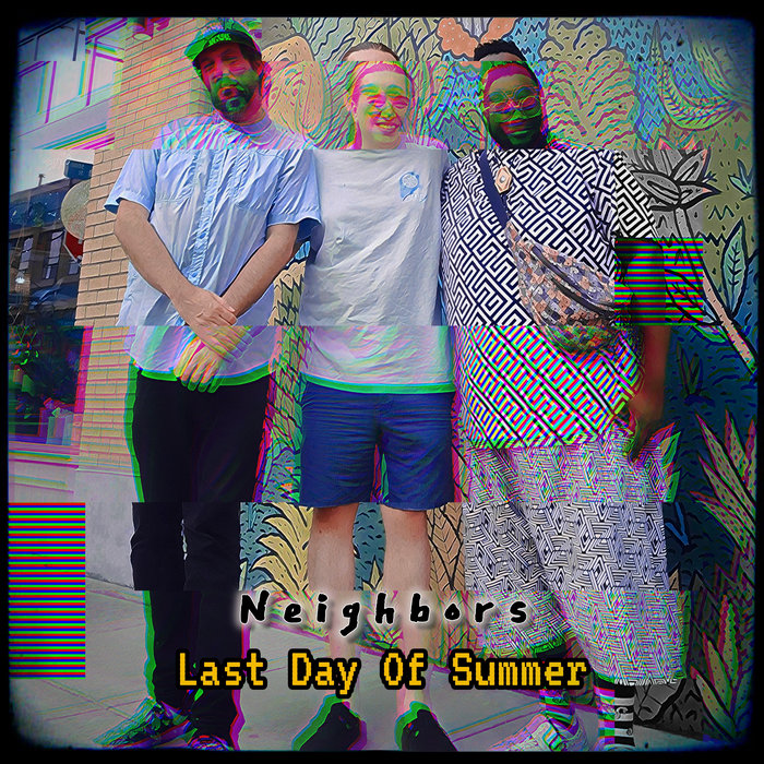 Last Day Of Summer | Neighbors | Machado Mijiga