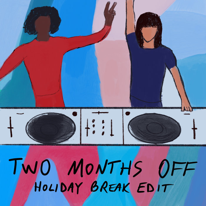 Two Months Off (Holiday Break Edit) | 22 + musicdj102 | 22