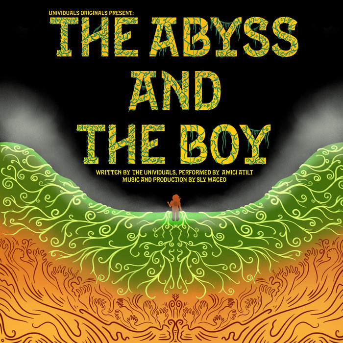 The Abyss and the Boy | The Unividuals, Sly Maceo, Amici Atilt | The ...