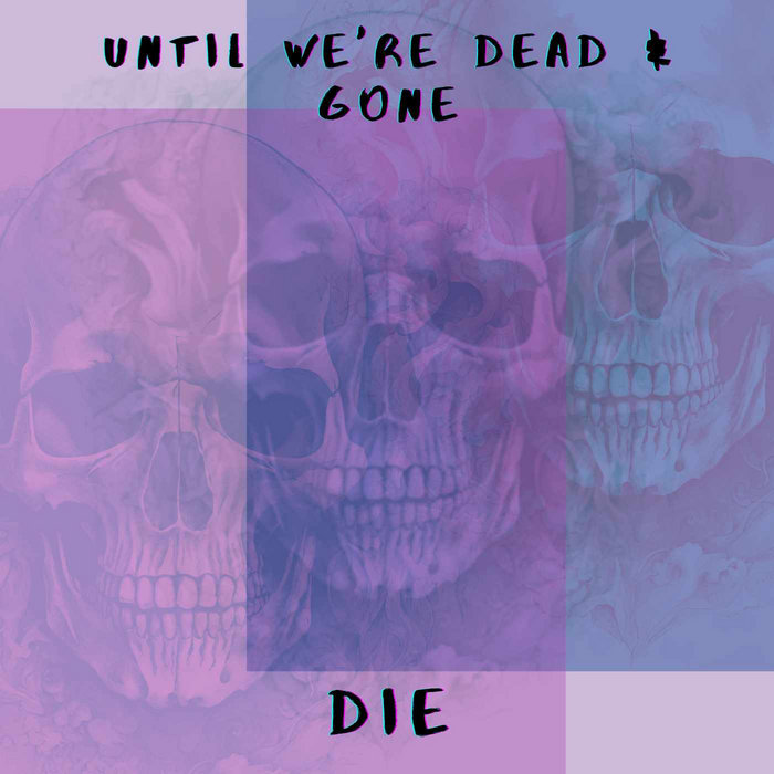Die (What's It Gonna Be) [Demo] | Until We're Dead & Gone