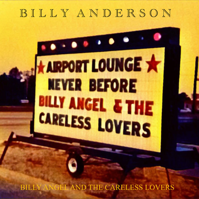 BILLY ANGEL AND THE CARELESS LOVERS | Billy Anderson