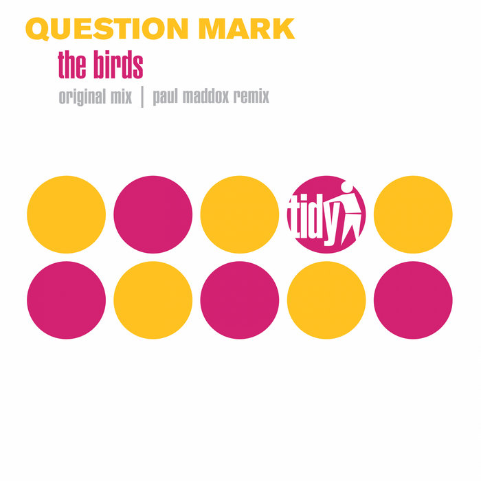 The Birds | Question Mark, Paul Maddox | Tidy Trax