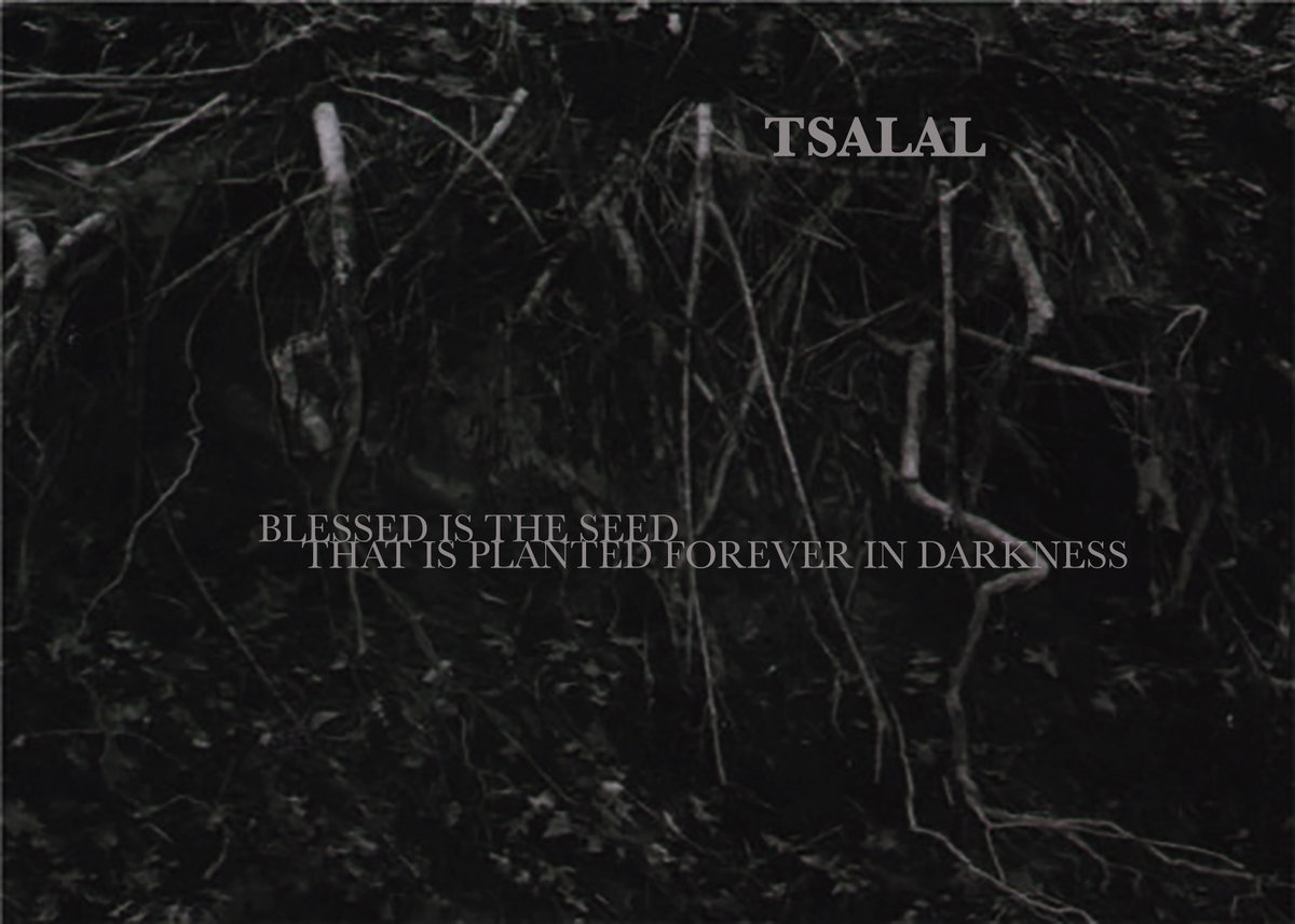 Blessed is the Seed that is Planted Forever in Darkness | Tsalal | The ...