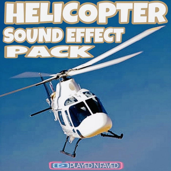 Helicopter Sound Effect Sample Pack | Played N Faved
