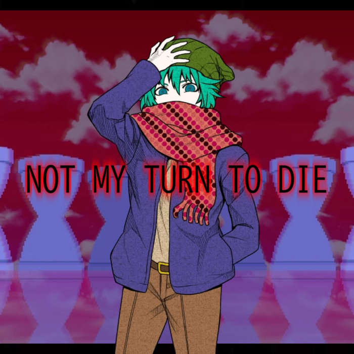 Not My Turn to Die (Sou Hiyori fan song) feat. Fukase | Mcki Robyns-P