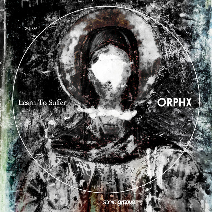 Learn To Suffer (Sonic Groove, 2018) | Orphx