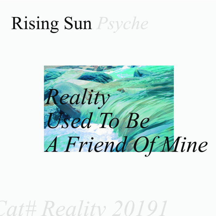Rising Sun Psyche "Reality Used To Be A Friend Of Mine" (digital ...