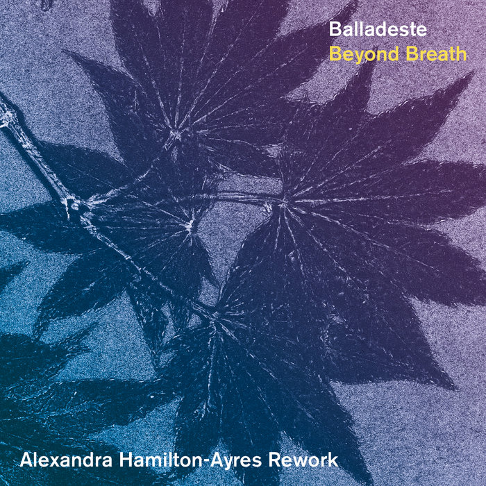 Beyond Breath (Alexandra Hamilton-Ayres Rework) | Balladeste, The ...