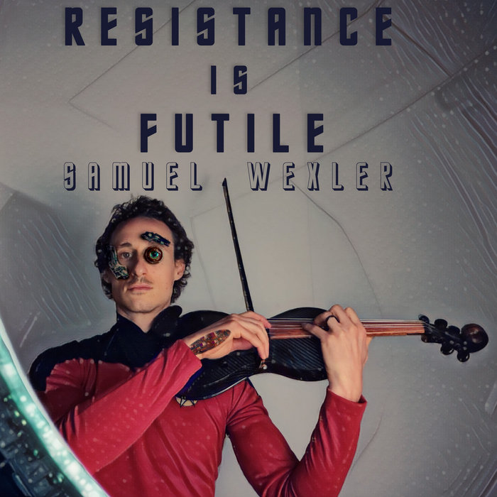 Resistance is Futile | Samuel Wexler