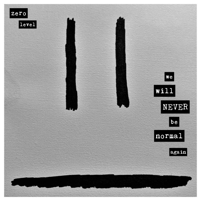 We Will Never Be Normal Again | Zero Level