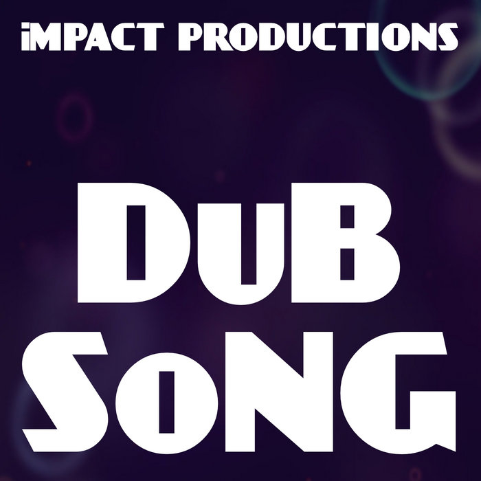 dub song | Impact