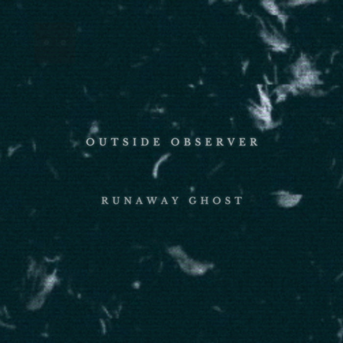 Runaway Ghost | Outside Observer