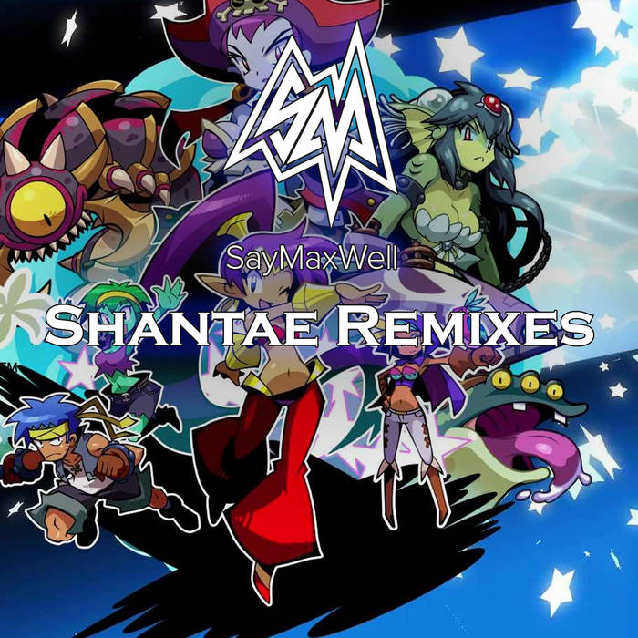Shantae Remixes | SayMaxWell