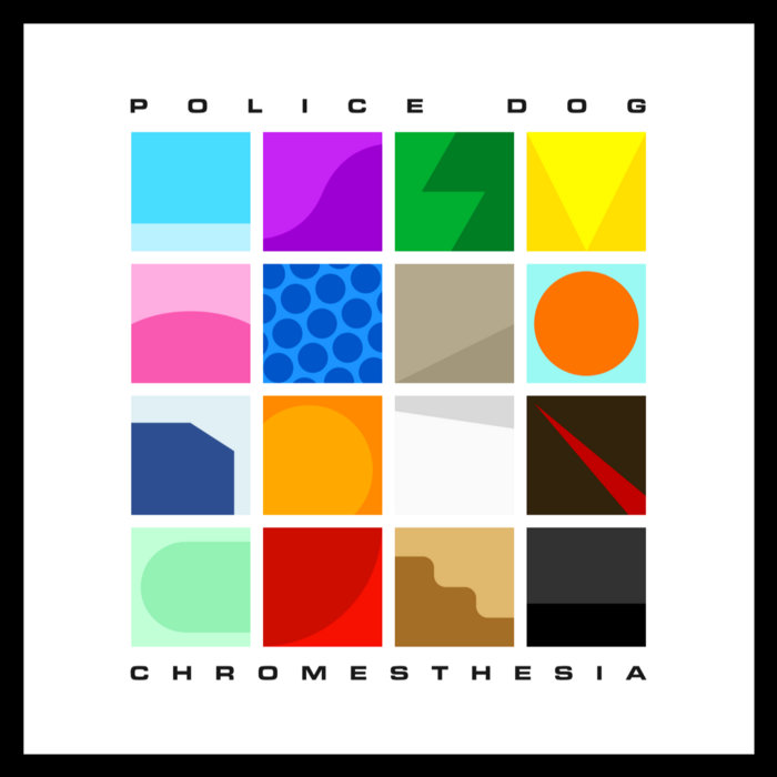Chromesthesia | Police Dog
