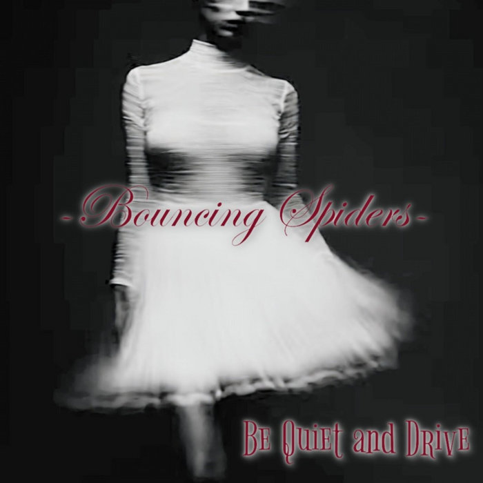 Be Quiet and Drive | Bouncing Spiders