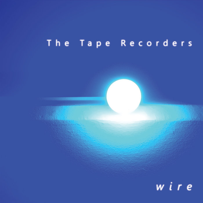Wire | The Tape Recorders