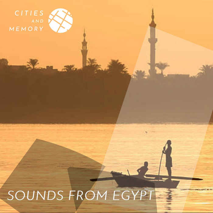 Sounds from Egypt | Cities and Memory