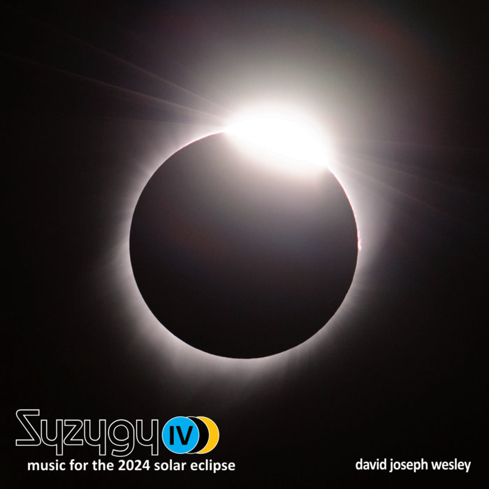 Syzygy IV (Music for the 2024 Solar Eclipse) | David Joseph Wesley