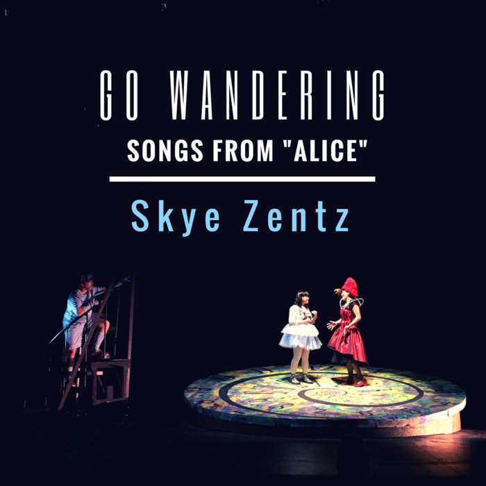 Go Wandering: Songs from "Alice" | Skye Zentz
