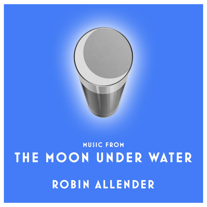 Music from The Moon Under Water | Robin Allender