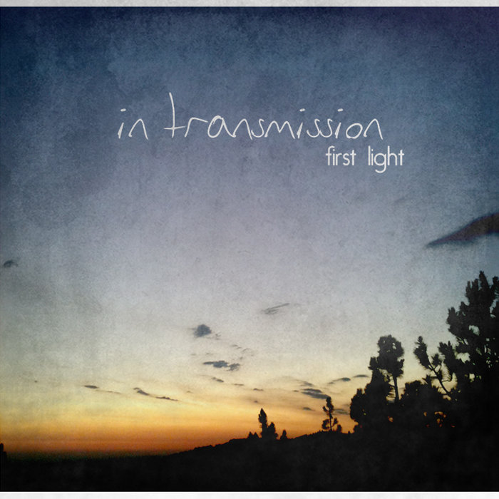 First Light | In Transmission