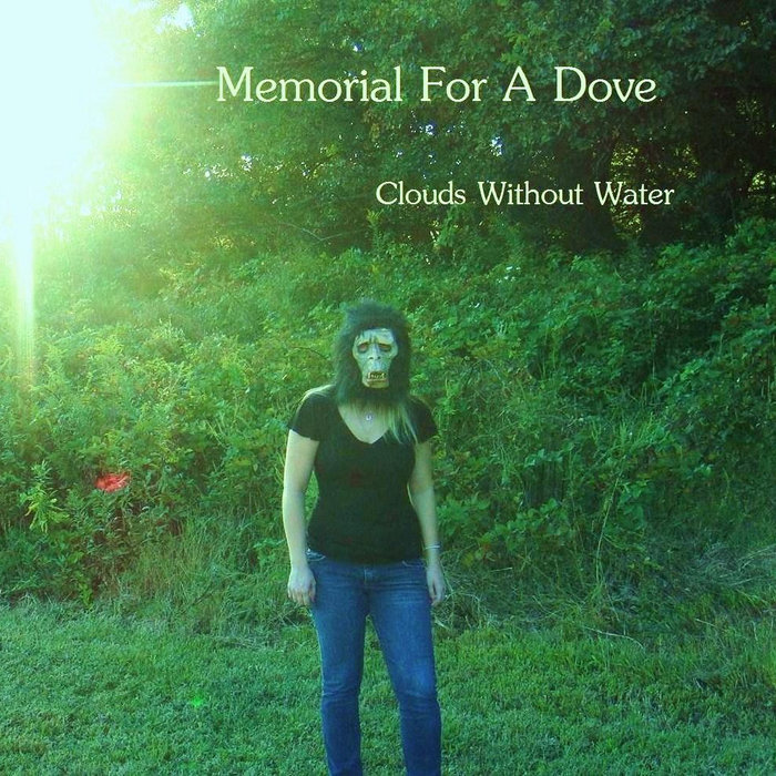 Clouds Without Water | Memorial For A Dove
