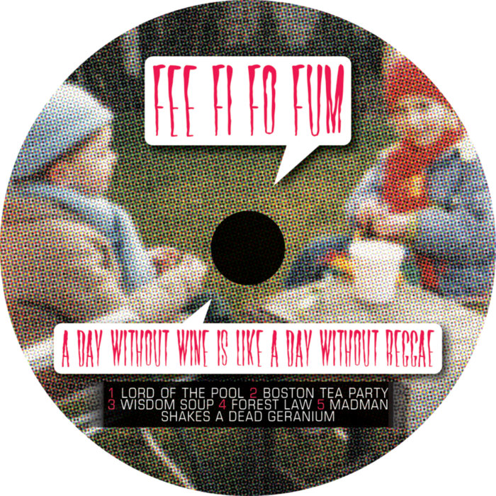 A Day Without Wine Is Like A Day Without Reggae | FEE FI FO FUM