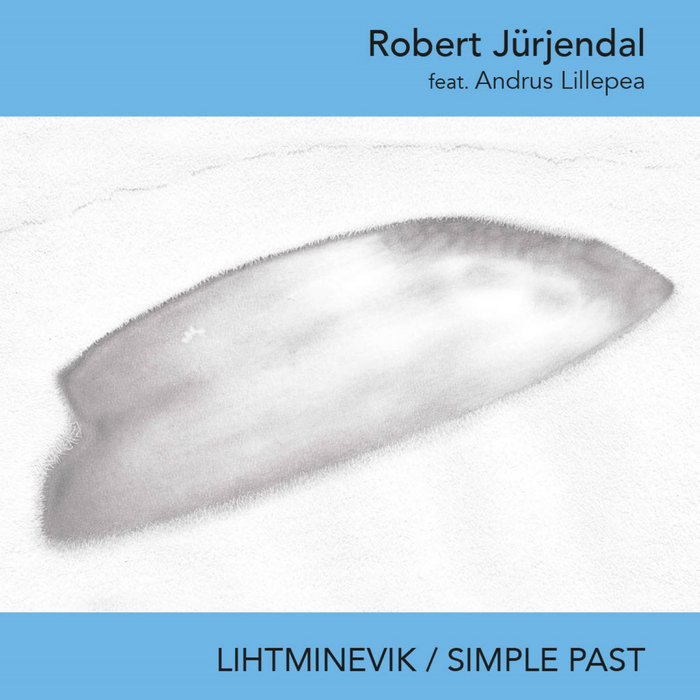 Simple Past / Lihtminevik | Robert Jürjendal feat. Andrus Lillepea ...