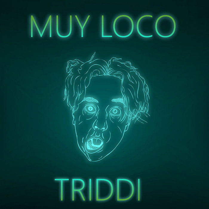 Muy Loco | TRIDDI