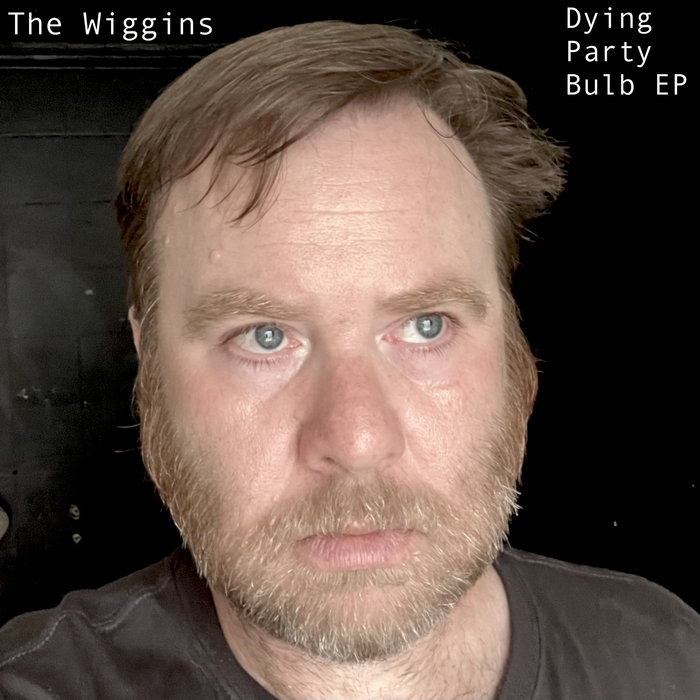 DYING PARTY BULB EP | The Wiggins