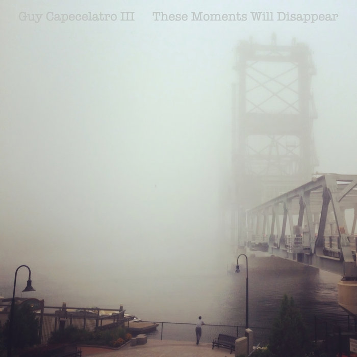 These Moments Will Disappear | Guy Capecelatro III | burst & bloom records