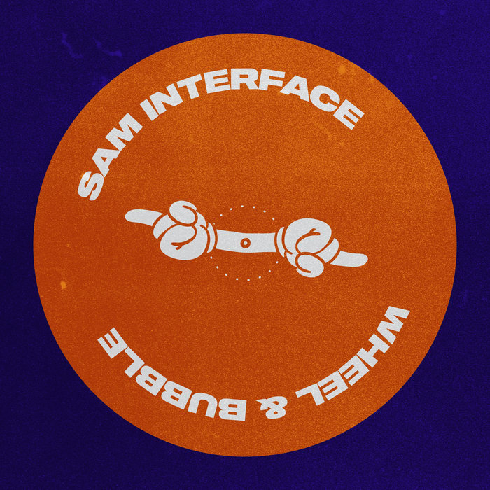 Wheel & Bubble | Sam Interface