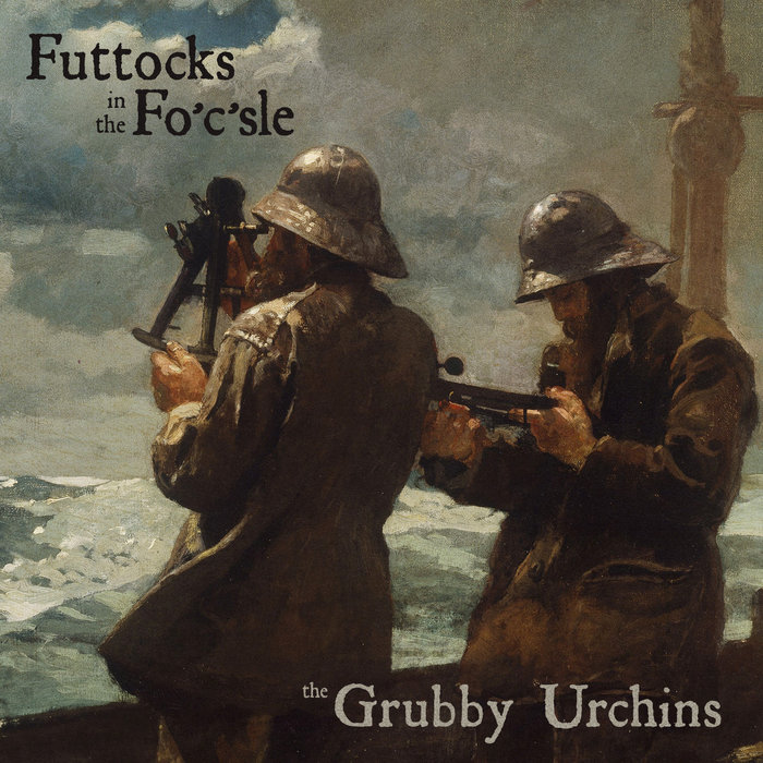 Futtocks in the Fo'c'sle | The Grubby Urchins