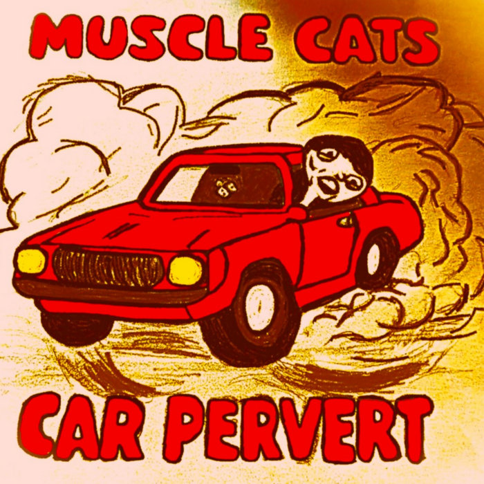 Car Pervert - Lust For Metal | Muscle Cats