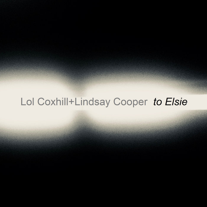 to Elsie | Lol Coxhill+Lindsay Cooper | scatterArchive