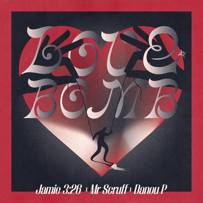 Love Bomb | Jamie 3:26 x Mr. Scruff x Danou P | Jamie 3:26