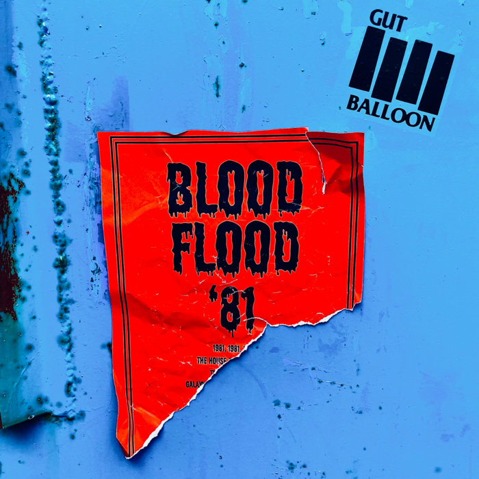 Blood Flood '81 | Gut Balloon | G.B.Loon
