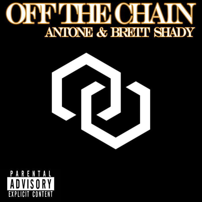 Off The Chain | Antone & Brett Shady | Antone