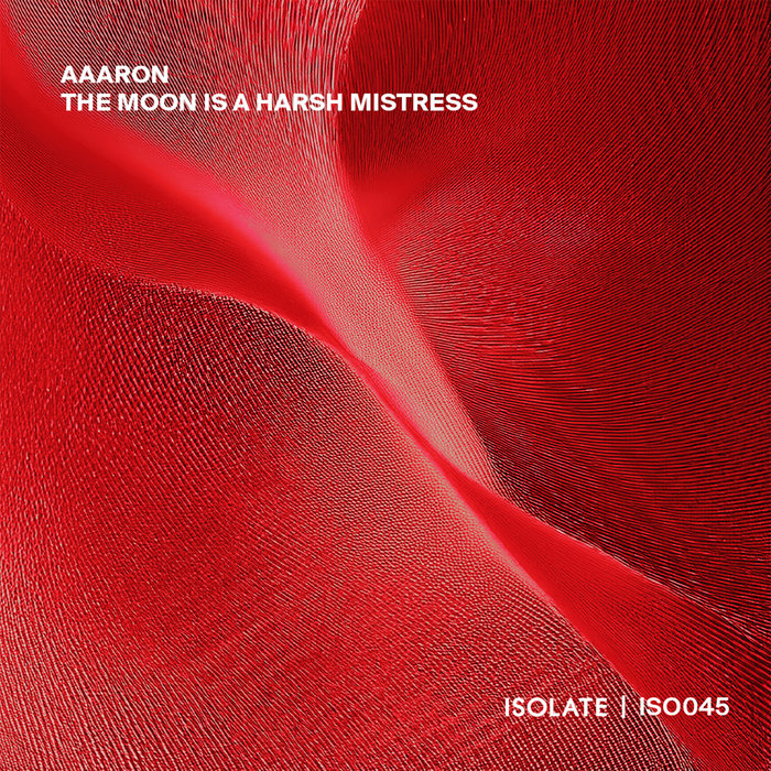 The Moon Is A Harsh Mistress | Aaaron | Isolate