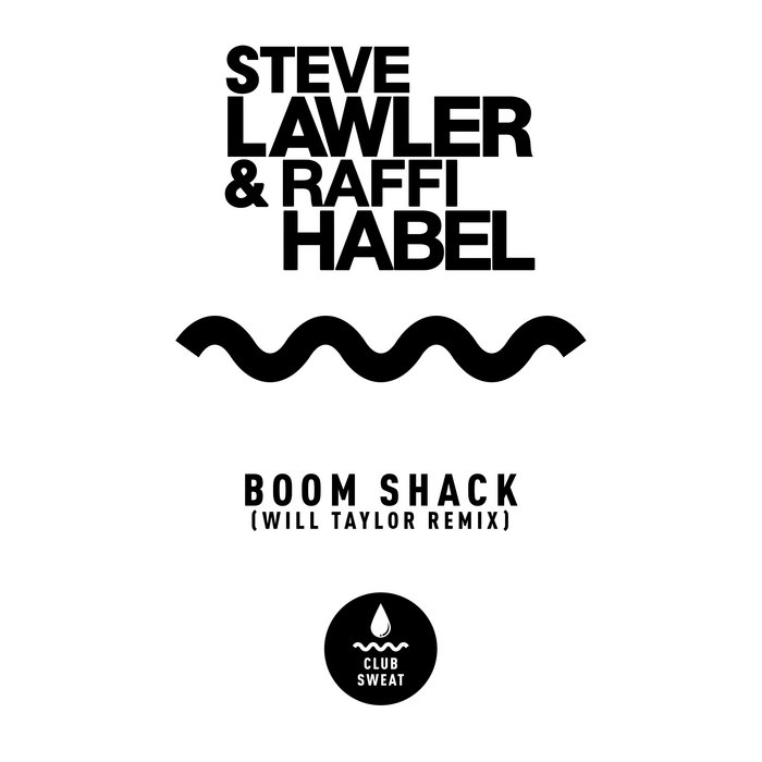 Boom Shack (Will Taylor Remix) | Steve Lawler & Raffi Habel | Club Sweat