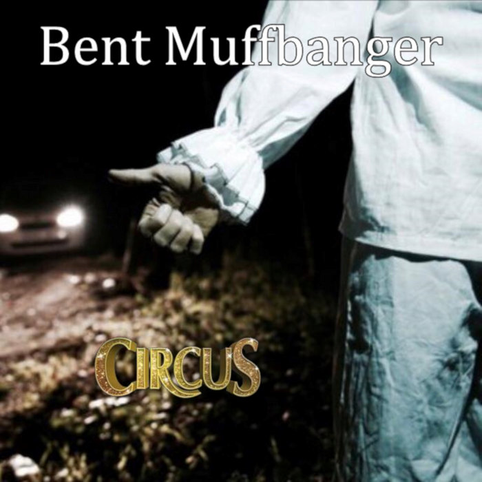 Circus | Bent Muffbanger