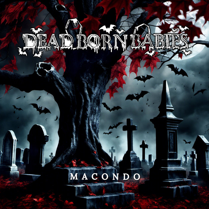 MACONDO | Dead Born Babies